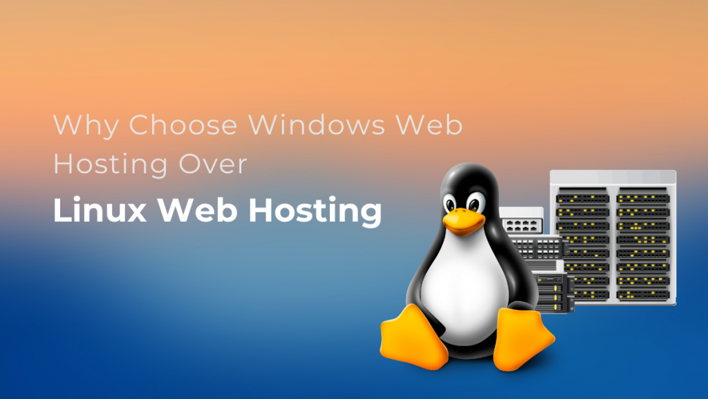 Why Choose Windows Web Hosting Over Linux Web Hosting? - iTheme Sky